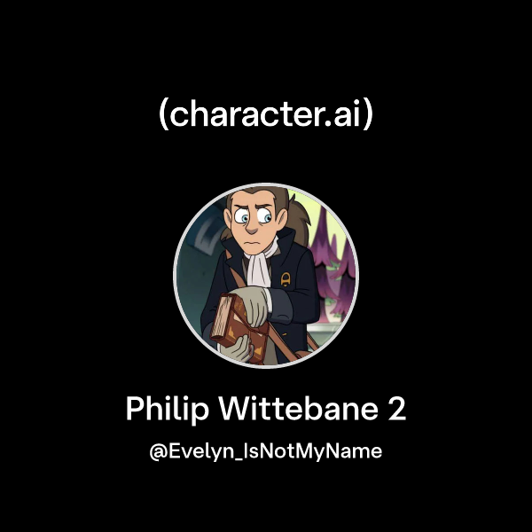 Chat with Philip Wittebane 2 | character.ai | AI Chat, Reimagined–Your ...