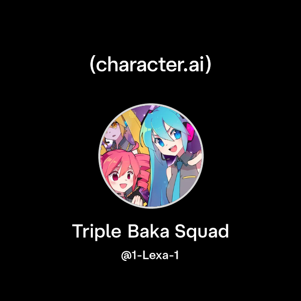 Chat with Triple Baka Squad | character.ai | AI Chat, Reimagined–Your ...