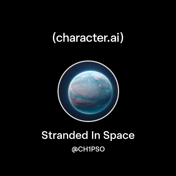 Chat with Stranded In Space | character.ai | Personalized AI for every ...