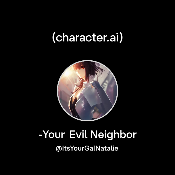 Chat with -Your Evil Neighbor | character.ai | Personalized AI for ...