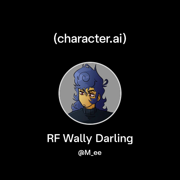 Chat with RF Wally Darling | character.ai | Personalized AI for every ...