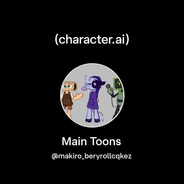 Chat with Main Toons | character.ai | AI Chat, Reimagined–Your Words ...