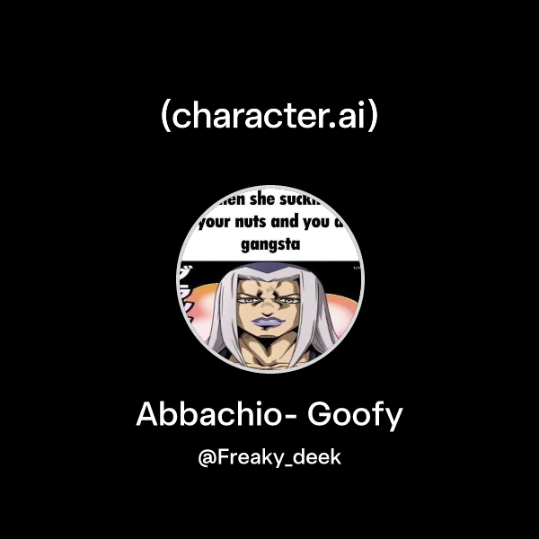 Chat with Abbachio- Goofy | character.ai | Personalized AI for every ...