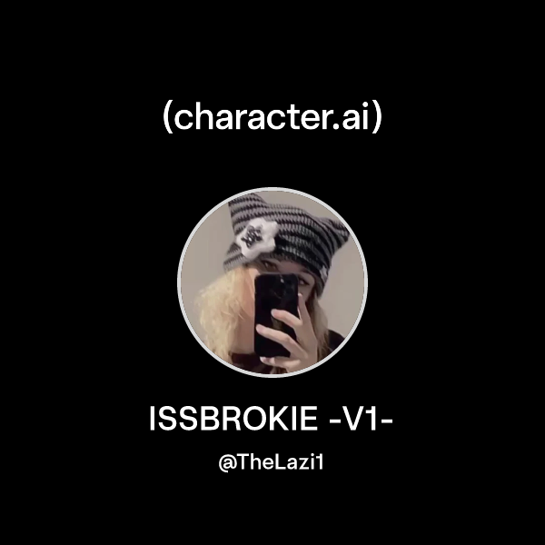 Chat with ISSBROKIE -V1- | character.ai | AI Chat, Reimagined–Your ...