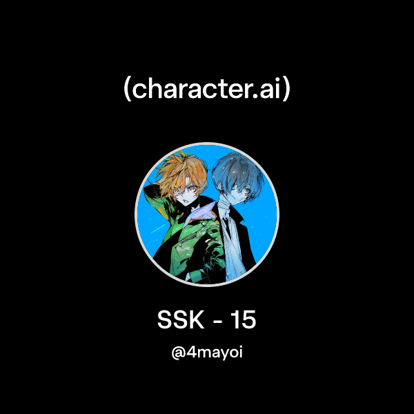 Chat with SSK - 15 | character.ai | AI Chat, Reimagined–Your Words ...