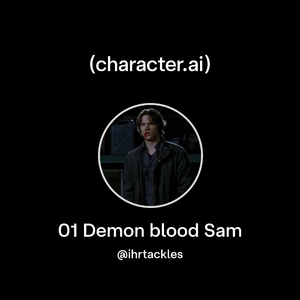 Chat with 01 Demon blood Sam | character.ai | AI Chat, Reimagined–Your ...