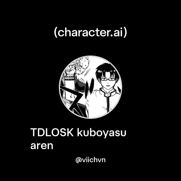 Chat with TDLOSK kuboyasu aren | character.ai | AI Chat, Reimagined ...