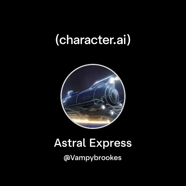Chat with Astral Express | character.ai | AI Chat, Reimagined–Your ...