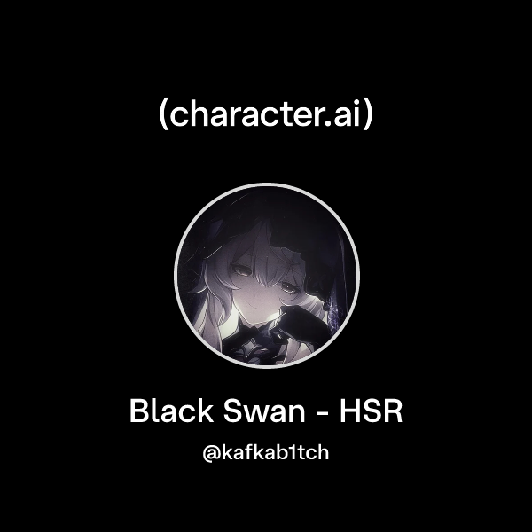 Chat with Black Swan - HSR | character.ai | AI Chat, Reimagined–Your ...