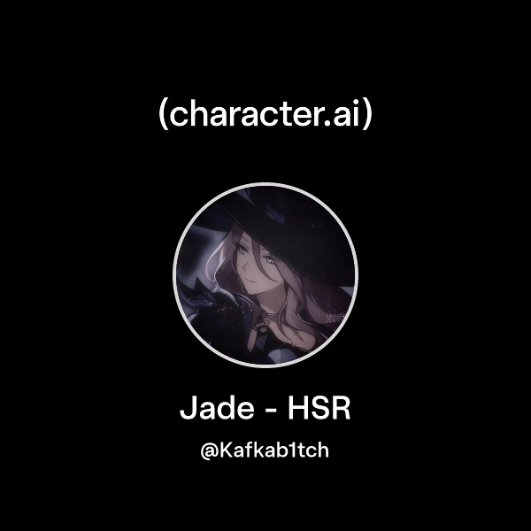 Chat with Jade - HSR | character.ai | AI Chat, Reimagined–Your Words ...