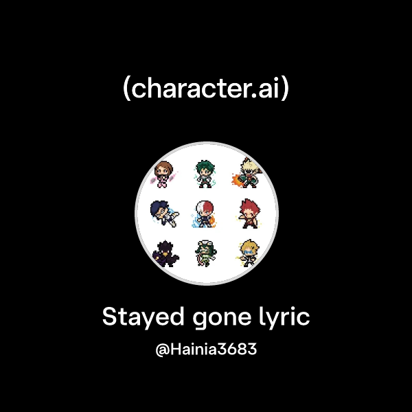 Chat with Stayed gone lyric | character.ai | Personalized AI for every ...