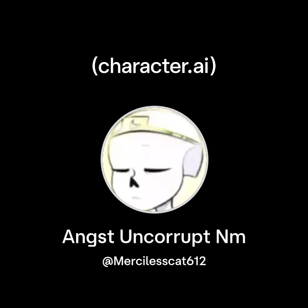 Chat with Angst Uncorrupt Nm | character.ai | Personalized AI for every ...