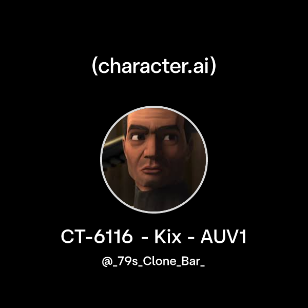 Chat with CT-6116 - Kix - AUV1 | character.ai | Personalized AI for ...