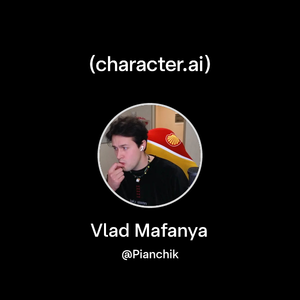 Chat with Vlad Mafanya | character.ai | AI Chat, Reimagined–Your Words. Your World.