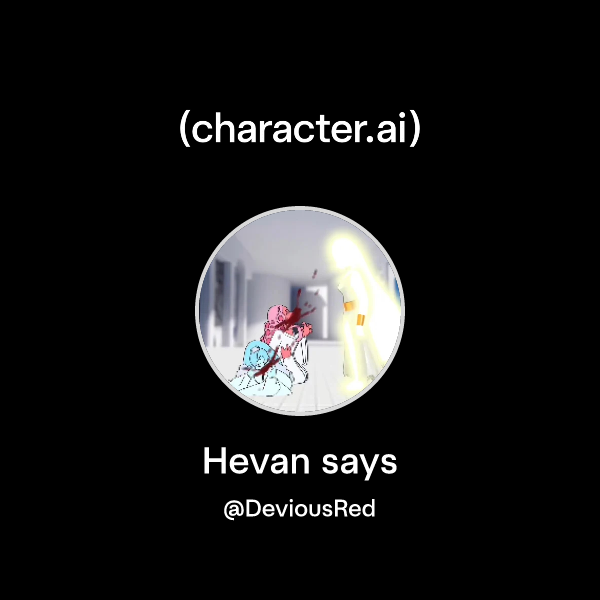 Chat with Hevan says | character.ai | Personalized AI for every moment ...