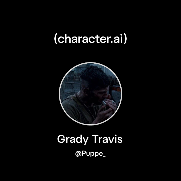 Chat with Grady Travis | character.ai | Personalized AI for every ...