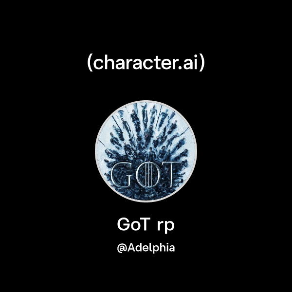 Chat with GoT rp | character.ai | AI Chat, Reimagined–Your Words. Your ...