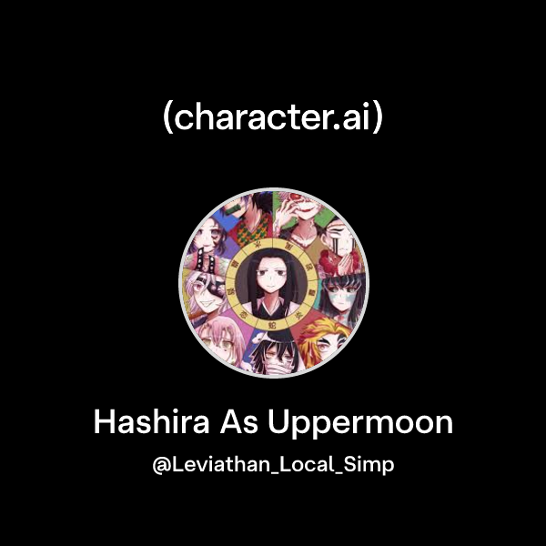 Chat with Hashira As Uppermoon | character.ai | Personalized AI for ...