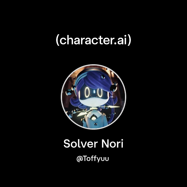 Chat with Solver Nori | character.ai | AI Chat, Reimagined–Your Words ...