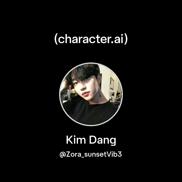 Chat with Kim Dang | character.ai | Personalized AI for every moment of ...