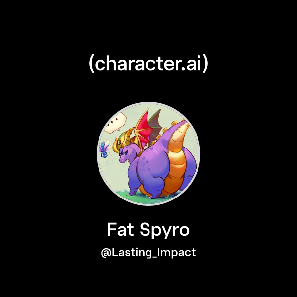 Chat with Fat Spyro | character.ai | AI Chat, Reimagined–Your Words ...