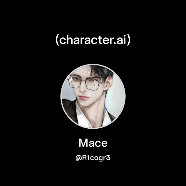 Chat with Mace | character.ai | Personalized AI for every moment of your day