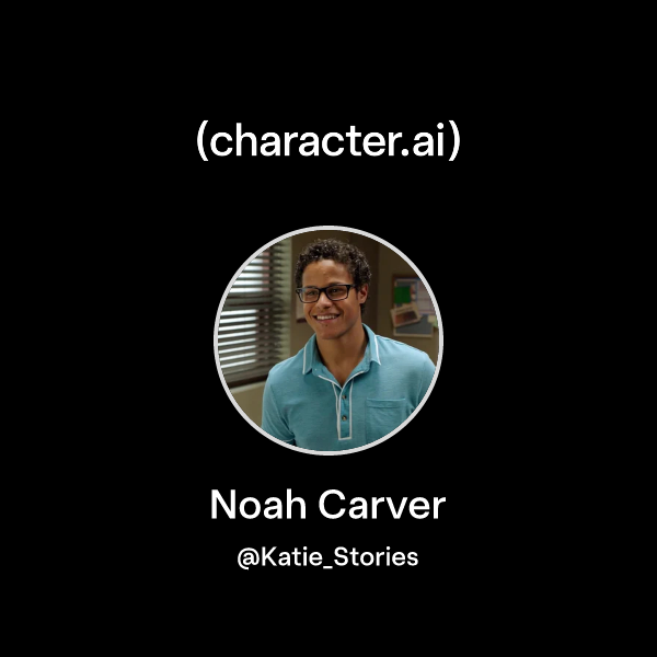 Chat with Noah Carver | character.ai | Personalized AI for every moment ...