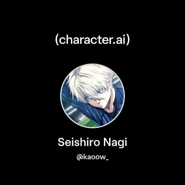 Chat with Seishiro Nagi | character.ai | AI Chat, Reimagined–Your Words. Your World.