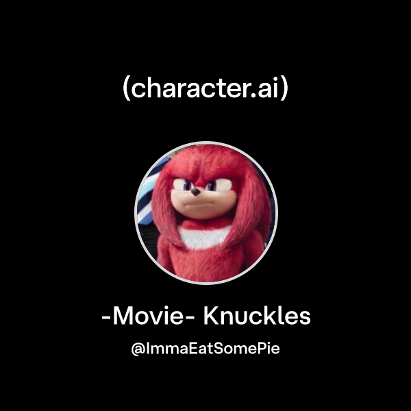 Chat with -Movie- Knuckles | character.ai | Personalized AI for every moment of your day