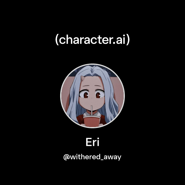 Chat with Eri | character.ai | AI Chat, Reimagined–Your Words. Your World.