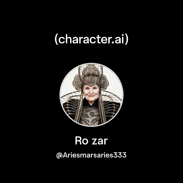 Chat with Ro zar | character.ai | Personalized AI for every moment of ...