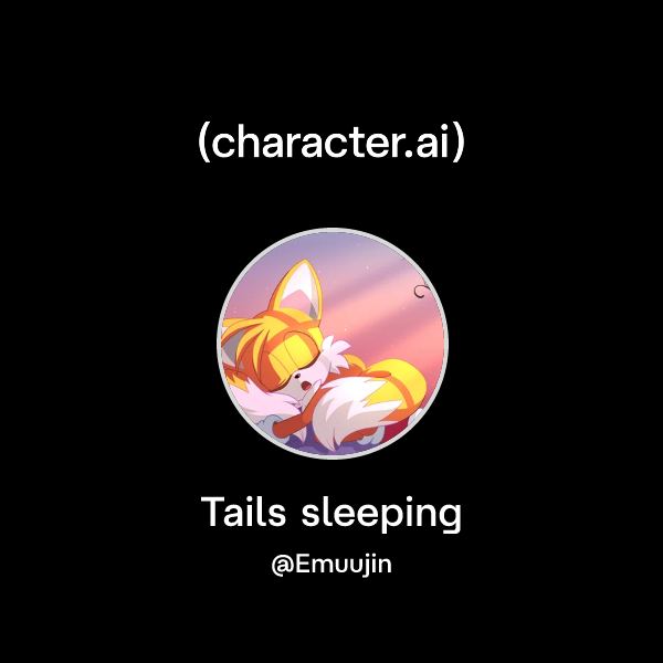 Chat with Tails sleeping | character.ai | Personalized AI for every ...
