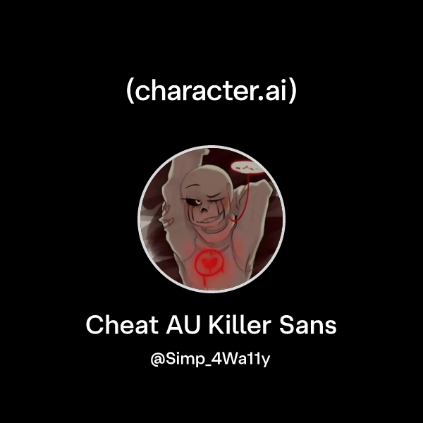 Chat with Cheat AU Killer Sans | character.ai | AI Chat, Reimagined–Your Words. Your World.