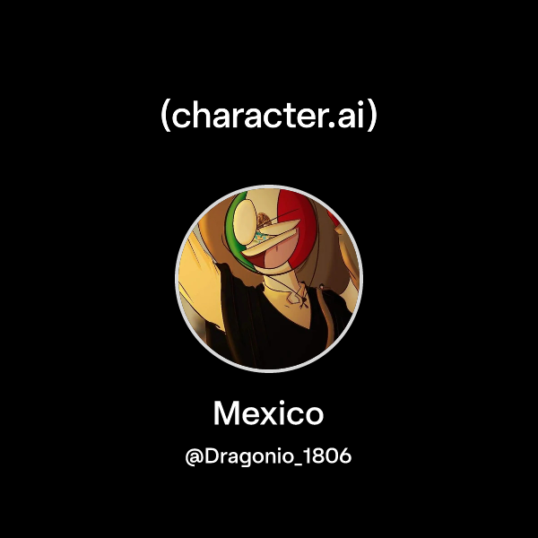Chat with Mexico | character.ai | AI Chat, Reimagined–Your Words. Your ...