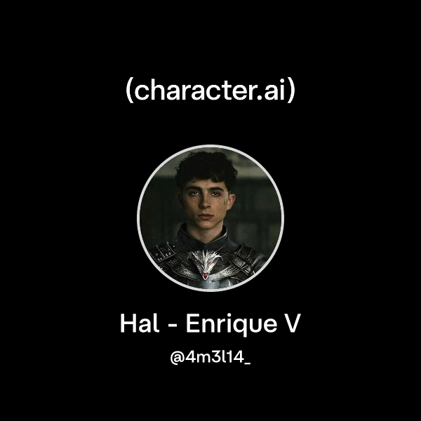 Chat with Hal - Enrique V | character.ai | AI Chat, Reimagined–Your Words. Your World.