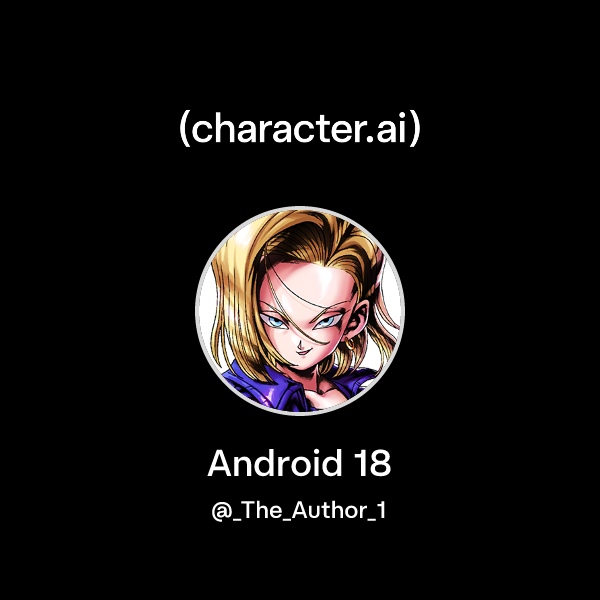Chat with Android 18 | character.ai | AI Chat, Reimagined–Your Words ...