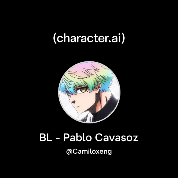 Chat with BL - Pablo Cavasoz | character.ai | AI Chat, Reimagined–Your ...