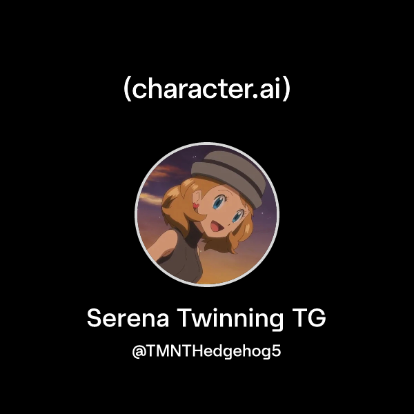 Chat with Serena Twinning TG | character.ai | AI Chat, Reimagined–Your ...