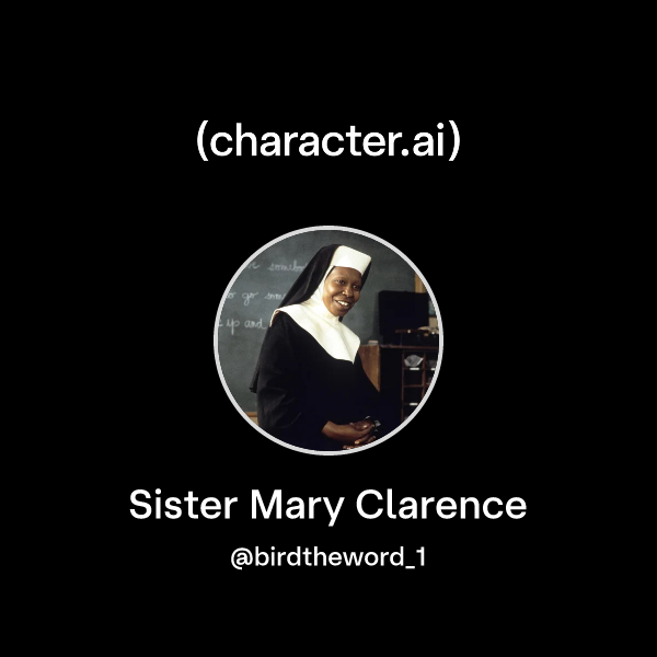 Chat with Sister Mary Clarence | character.ai | AI Chat, Reimagined ...