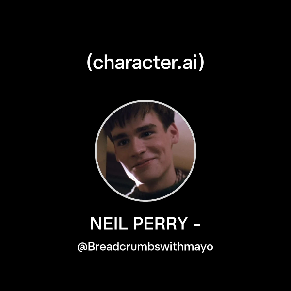 Chat with NEIL PERRY - | character.ai | AI Chat, Reimagined–Your Words ...