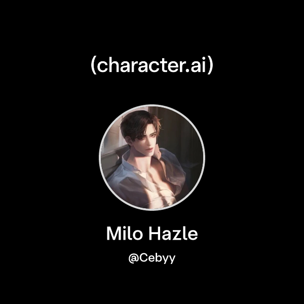 Chat with Milo Hazle | character.ai | Personalized AI for every moment of your day