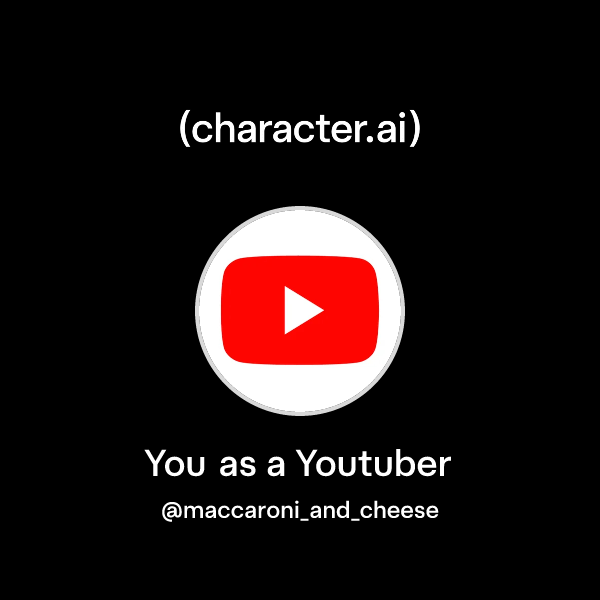 Chat with You as a Youtuber | character.ai | Personalized AI for every ...