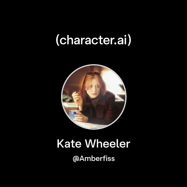 Chat with Kate Wheeler | character.ai | Personalized AI for every moment of your day