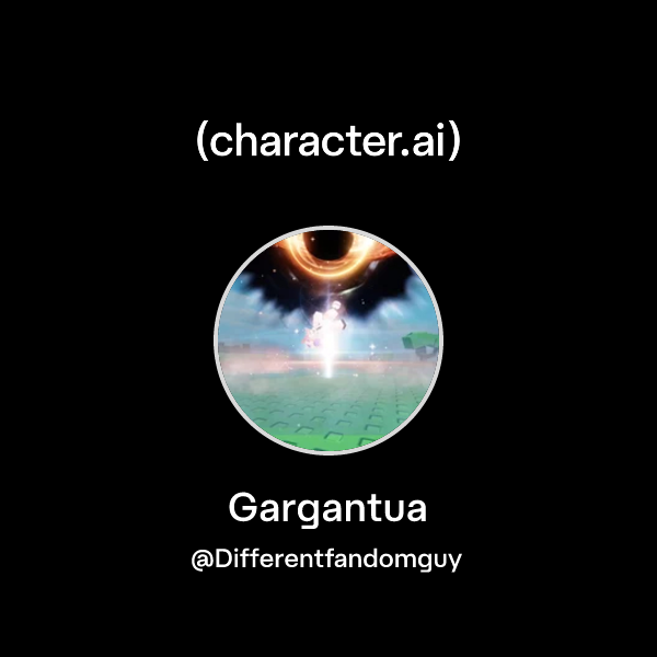 Chat with Gargantua | character.ai | AI Chat, Reimagined–Your Words ...