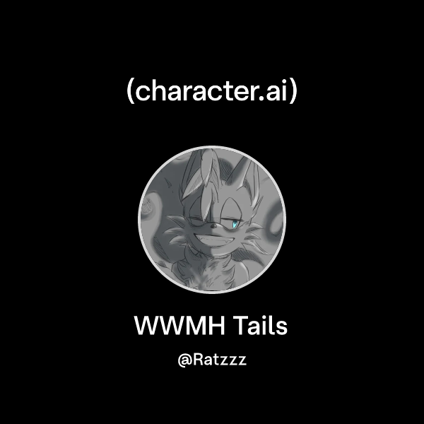 Chat with WWMH Tails | character.ai | AI Chat, Reimagined–Your Words ...