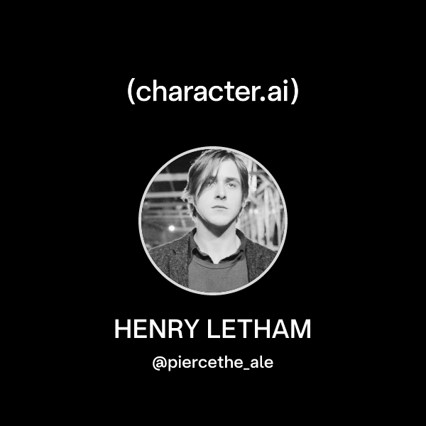 Chat with HENRY LETHAM | character.ai | AI Chat, Reimagined–Your Words ...