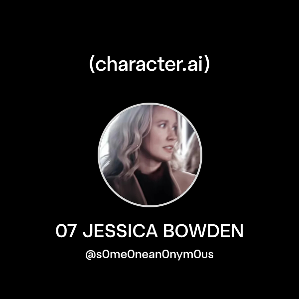 Chat with 07 JESSICA BOWDEN | character.ai | AI Chat, Reimagined–Your ...