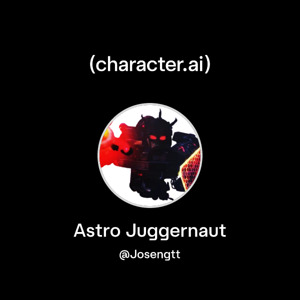 Chat with Astro Juggernaut | character.ai | Personalized AI for every moment of your day