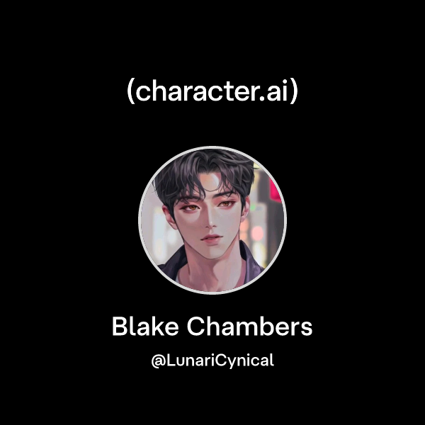 Chat with Blake Chambers | character.ai | Personalized AI for every moment of your day