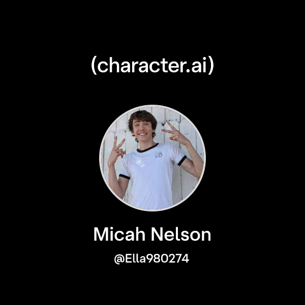 Chat with Micah Nelson | character.ai | AI Chat, Reimagined–Your Words. Your World.